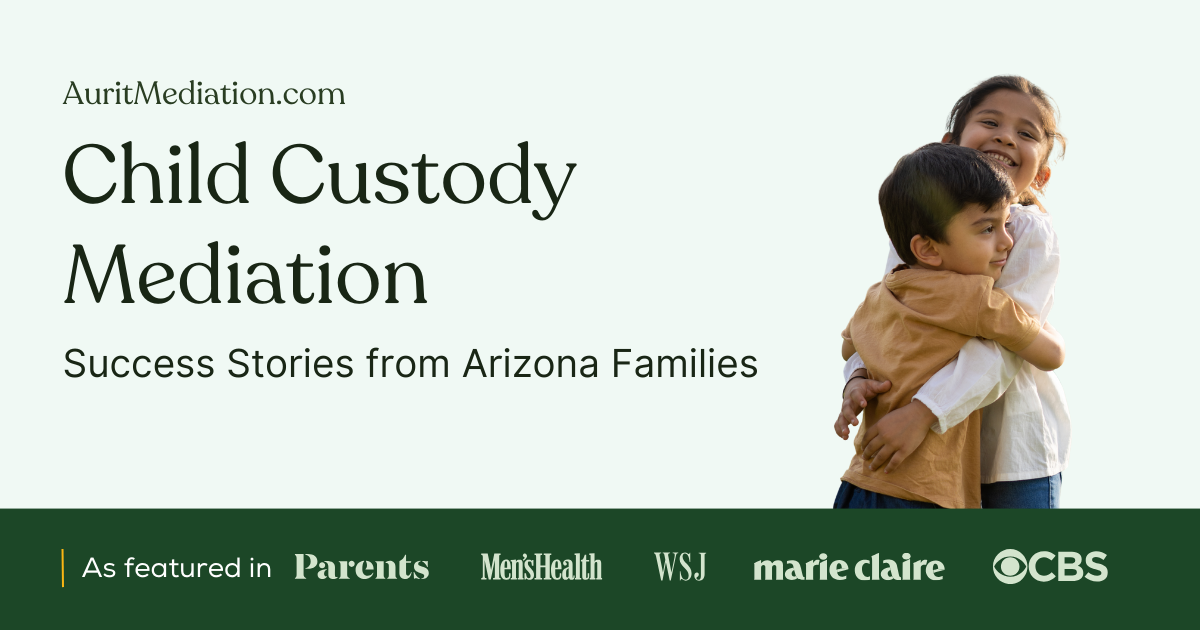 Child Custody Mediation Success Stories from Arizona Families | The ...